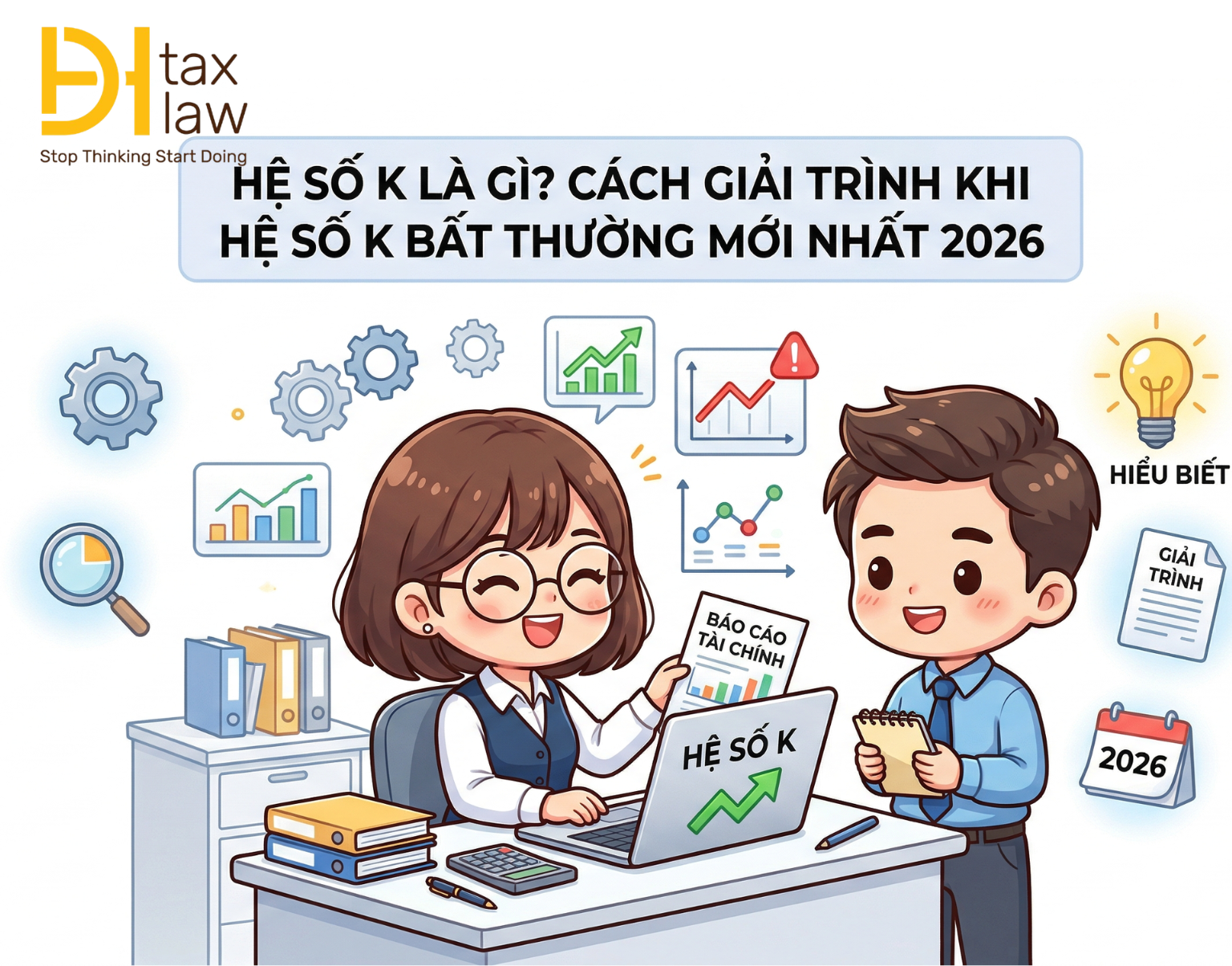 HỆ SỐ K LÀ GÌ? CÁCH GIẢI TRÌNH KHI HỆ SỐ K BẤT THƯỜNG MỚI NHẤT 2026